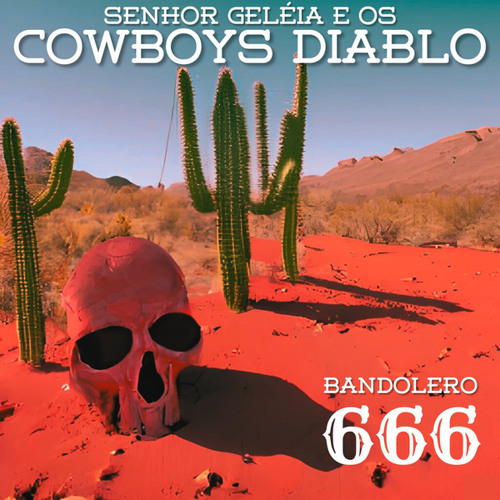 Stream Senhor Geléia e Os Cowboys Diablo | Listen to Bandolero 666 playlist online for free on ...