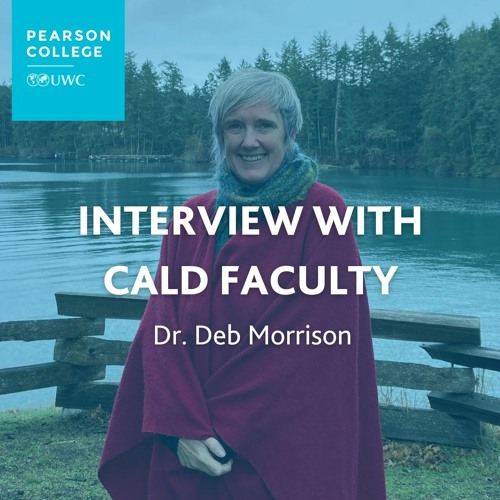 Stream episode Get To Know Our CALD Instructor | Dr. Deb Morrison by PearsonCollegeUWC podcast ...