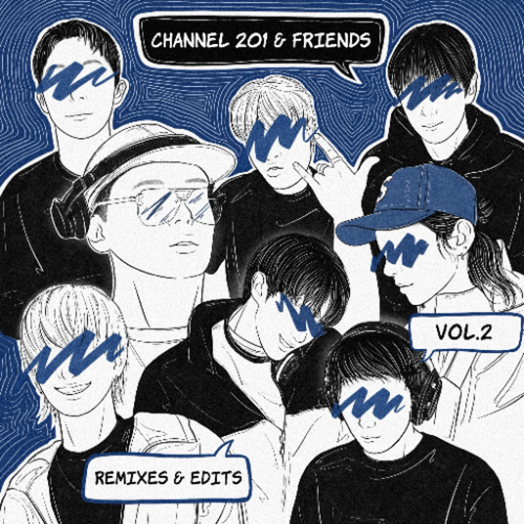 Stream CHANNEL 201 & FRIENDS REMIXES & EDITS VOL.2 by CHANNEL 201 ...