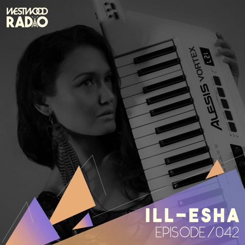 Stream Westwood Radio 042 - ill-esha by Westwood Recordings | Listen ...