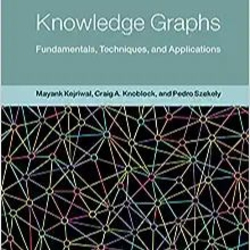 Stream [PDF] ⚡️ DOWNLOAD Knowledge Graphs: Fundamentals, Techniques, and Applications (Adaptive ...
