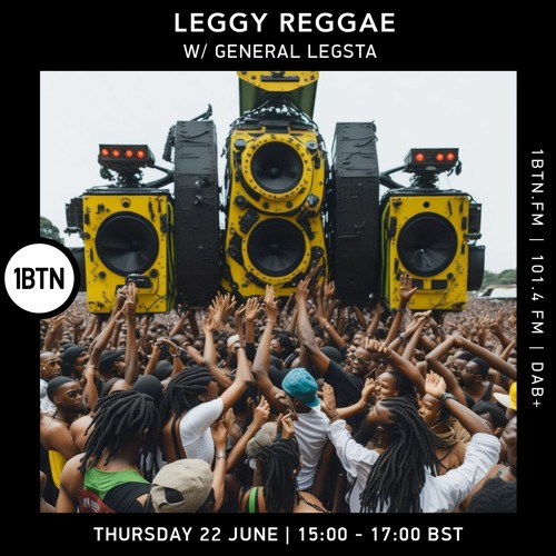 Stream Leggy Reggae with General Legsta - 22.06.2023 by 1BTN | Listen online for free on SoundCloud