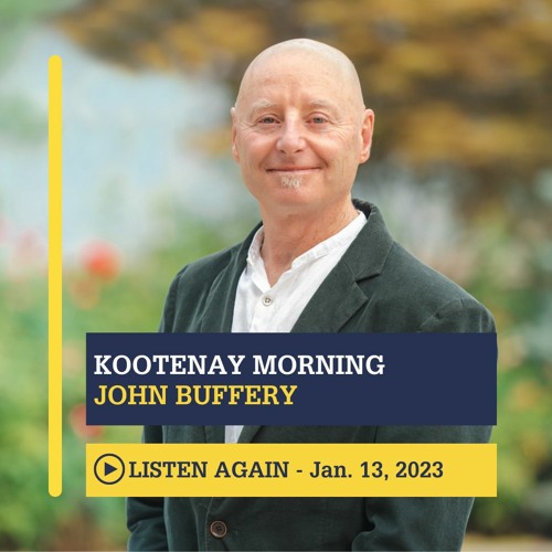Stream January 13th, 2023 - Kootenay Morning with John Buffery by ...
