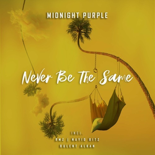 Stream Midnight Purple - Never Be The Same (Bulent Alkan Mix) by Bulent ...