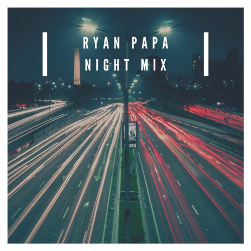 Stream Ryan Papa - Night Mix by Ryan Papa | Listen online for free on ...