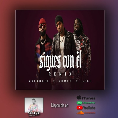 Stream Arcangel X Sech X Romeo Santos - Sigues Con Él (EXTENDED REMIX ...