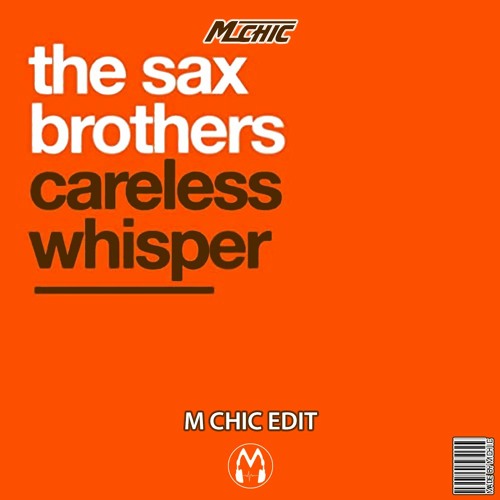 Stream [Free Download] Sax Brothers - Careless Whisper (M CHIC Edit ...