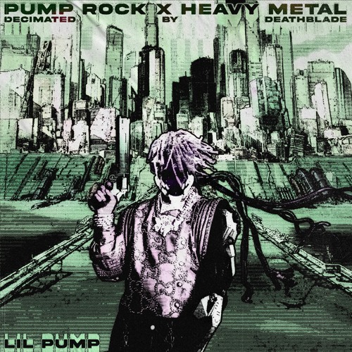 Stream Lil Pump - Pump Rock X Heavy Metal (Decimated By Deathblade) by ...