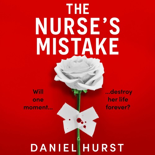 Stream The Nurse's Mistake by Daniel Hurst, narrated by Lisa Rost ...