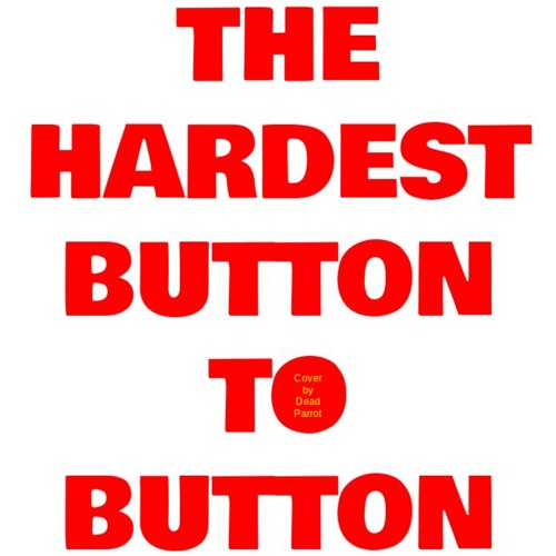 Stream The Hardest Button To Button (The White Stripes Cover) by Dead ...