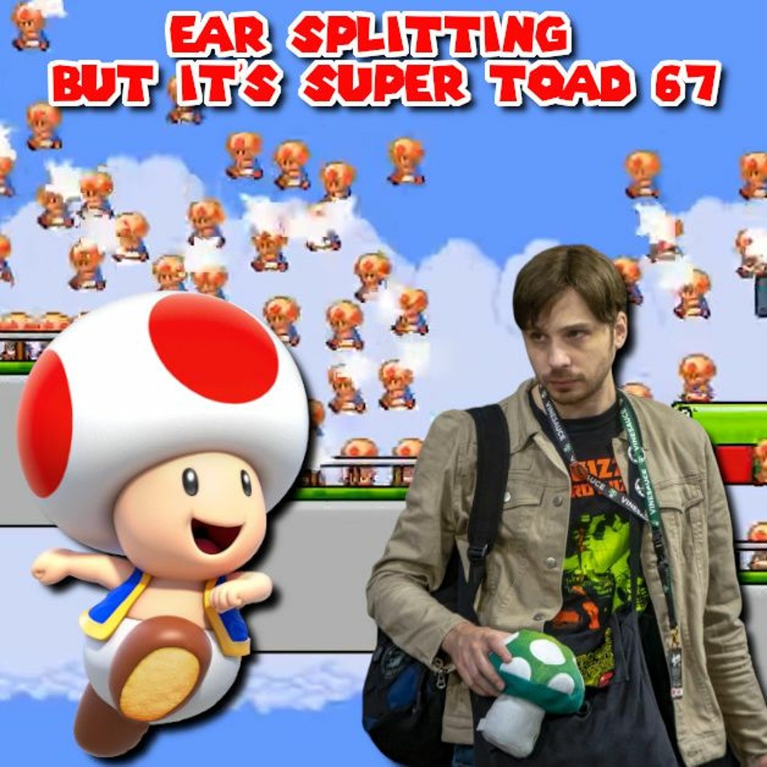Stream Splitting Screech (Ear Splitting but It's Super Toad 67) by ...
