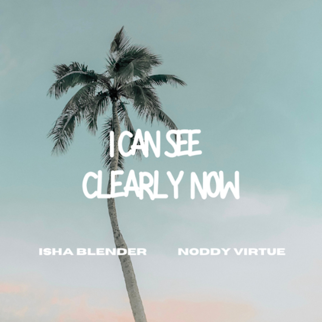 Stream Isha Blender & Noddy Virtue - I Can See Clearly Now by Radio ...