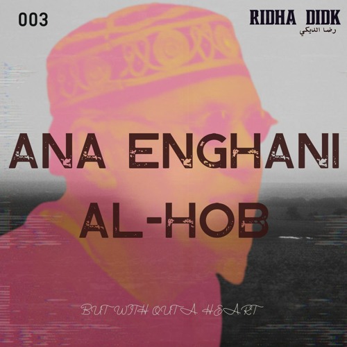 Stream ana enghanni al Hob - أنا نغني على الحب by RIDHA DIKI ARCHAIVE ...