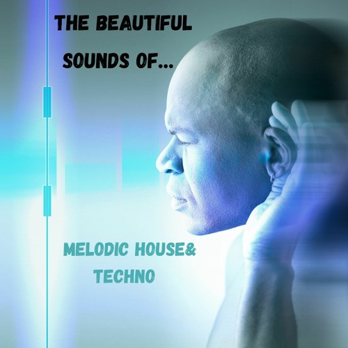 Stream THE BEAUTIFUL SOUNDS OF...MELODIC HOUSE & TECHNO by DJ UTAH ...
