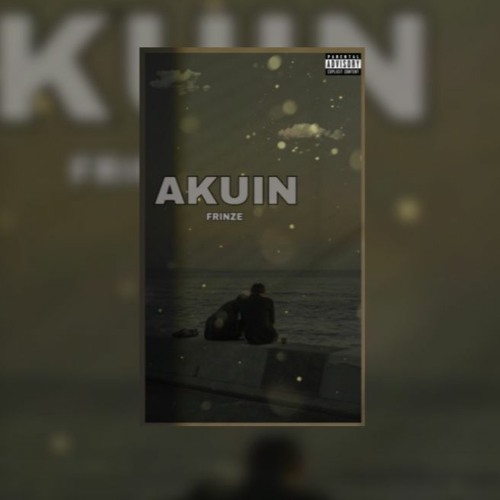Stream AKUIN by Frinze | Listen online for free on SoundCloud