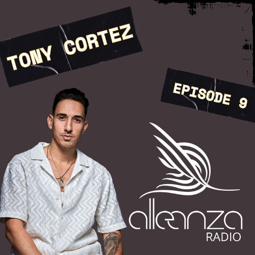 Tony Cortez - Jewel Kid's Alleanza Radio Show 009 2025-07-24