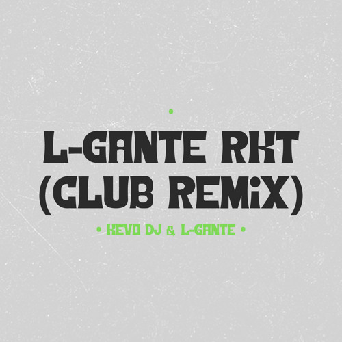 Stream L-Gante RKT (Club Remix) by Kevo DJ & L-Gante | Listen online ... Stream L-Gante RKT (Club Remix) by Kevo DJ & L-Gante | Listen online ...