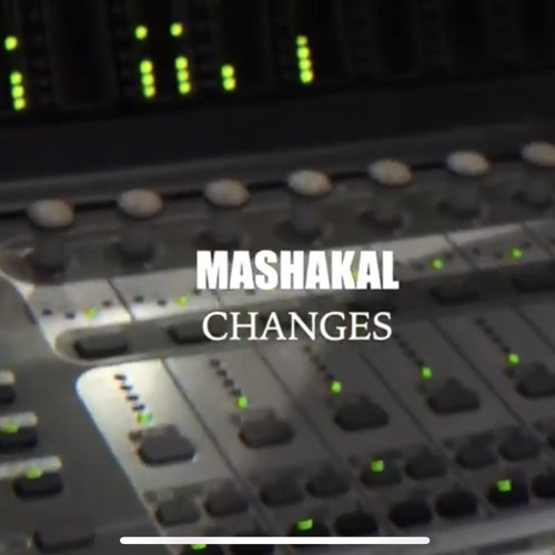 Stream MASHAKAL- Changes by MASHAKAL | Listen online for free on SoundCloud