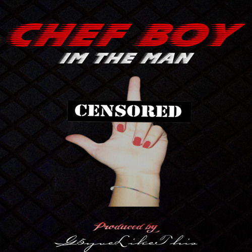 Stream Im The Man by Chefboy | Listen online for free on SoundCloud