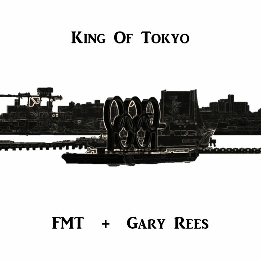 Stream King Of Tokyo（FMT+Gary Rees) by The FURICO Music Team - Auditory ...