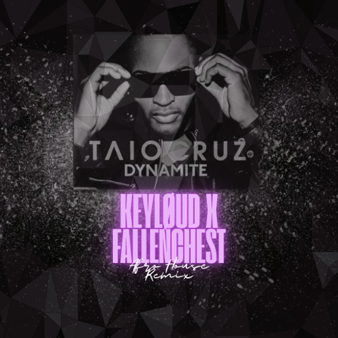 Stream Taio Cruiz - Dynamite (keyløud x Fallenchest Afro House Remix ...