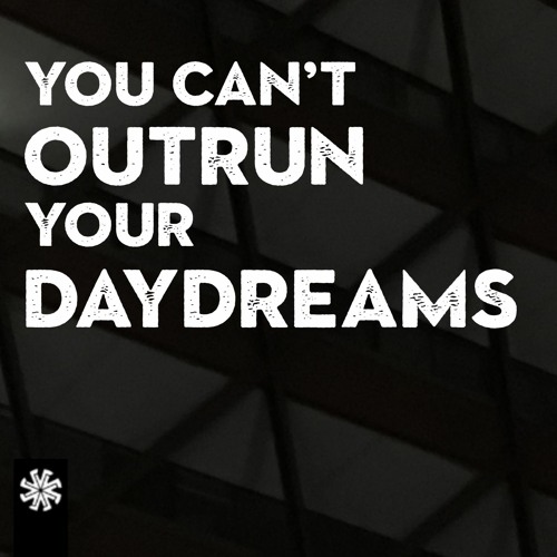 Stream You Can't Outrun Your Daydreams by Kyle Vanderburg | Listen ...