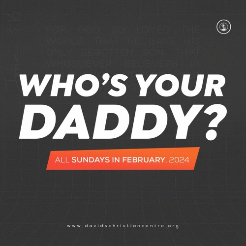 Stream Who's Your Daddy? (Part 2) by David's Christian Centre | Listen ...