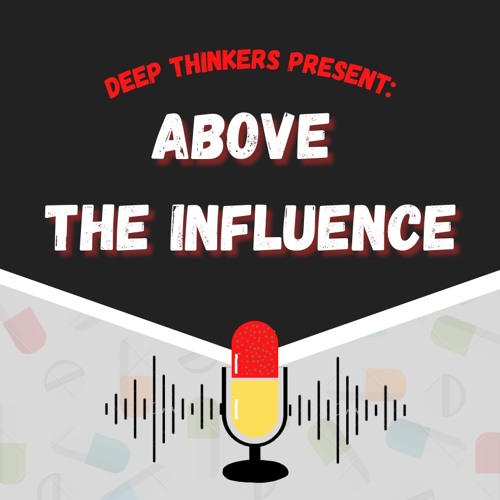Stream Above The Influence: Episode 4 Significance/Effects of Drug ...