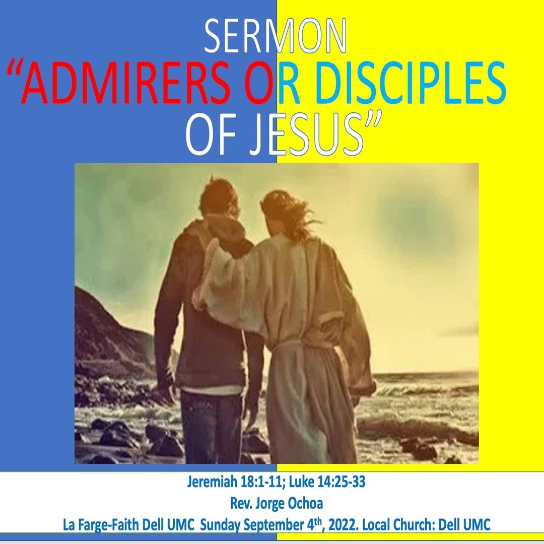 Stream Sermon: "Admirers or Disciples of Jesus" Jeremiah 18; Luke 14 ...