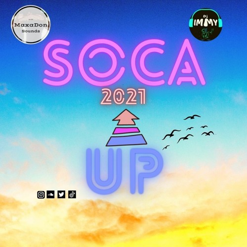 Stream Soca Up 2021 Mix | Dj Immy by MaxaDon Sounds | Listen online for ...