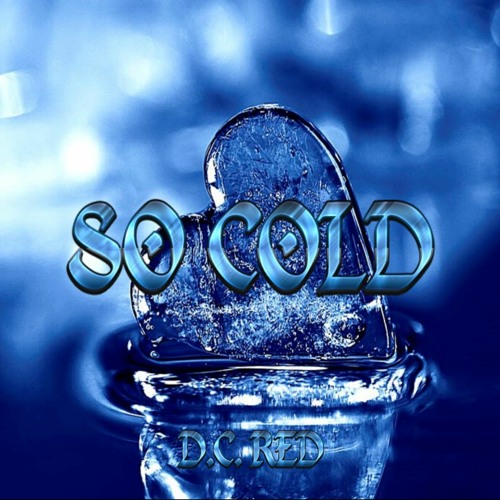 Stream So Cold by D.C. Red | Listen online for free on SoundCloud