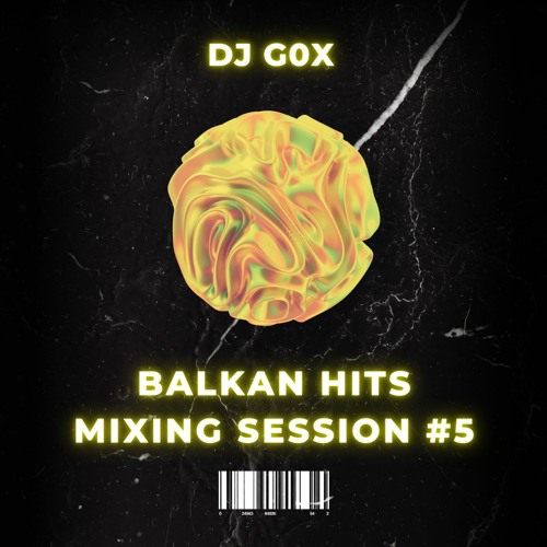 Stream Balkan Hits Mixing Session #5 by DJ G0X | Listen online for free ...