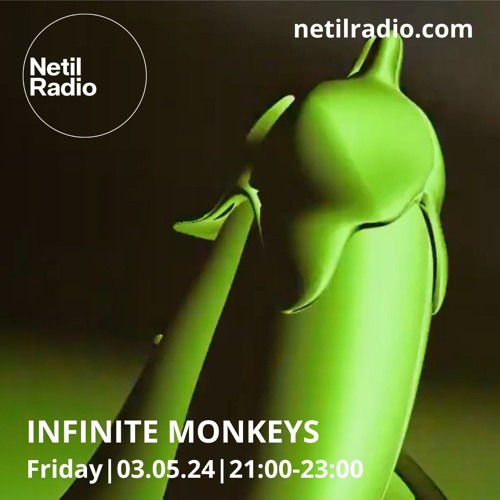 Stream Infinite Monkeys - 3rd May 2024 by Netil Radio | Listen online for free on SoundCloud