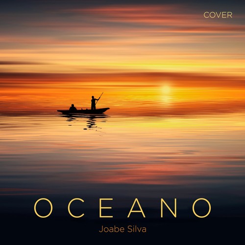 Stream Oceano, Djavan | Cover by Joabe Silva | Listen online for free on SoundCloud