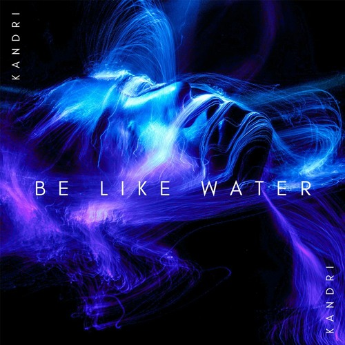 Stream Be like water by K A N D R I | Listen online for free on SoundCloud