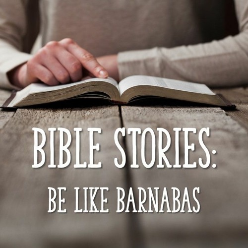 Stream March 15th, 2020 | Bible Stories: Be Like Barnabas by First ...