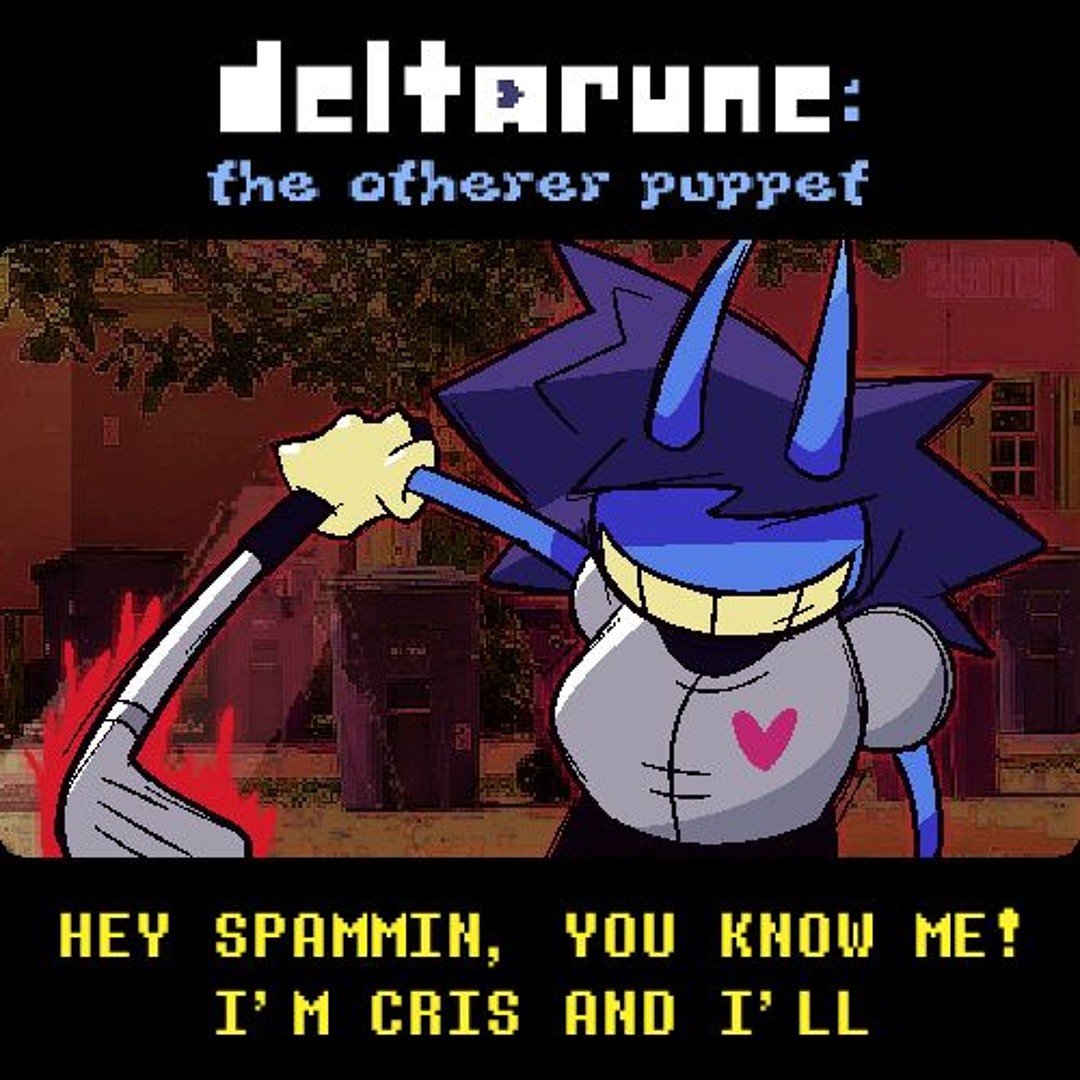 Stream [Deltarune: The Otherer Puppet] HEY SPAMMIN, YOU KNOW ME! IM ...