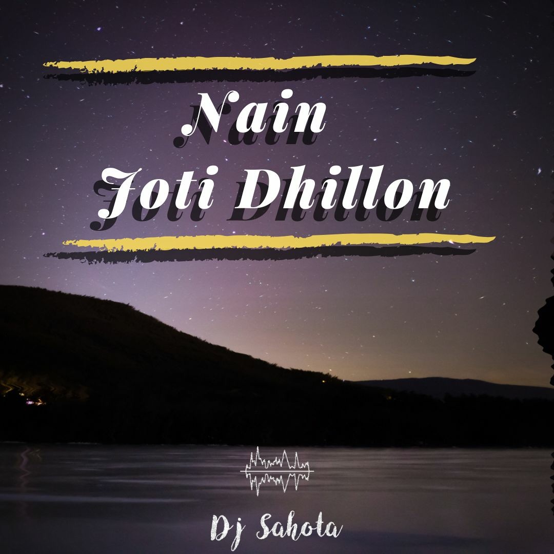 Stream Nain Joti Dhillon | DJ Sahota by Sahota Music | Listen online ...