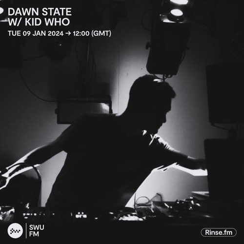 Stream Dawn State SWU FM Jan 9th 2024 with Kid Who by kidwho | Listen ...