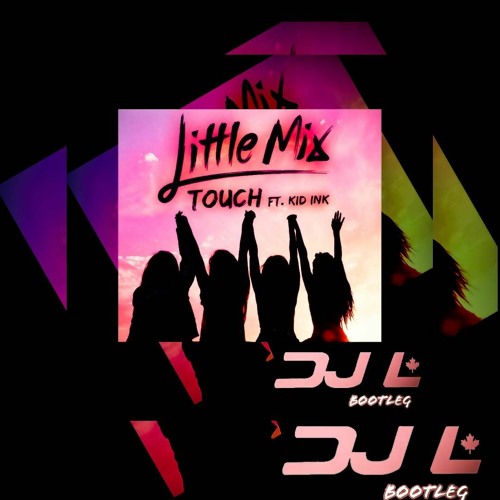 Stream Little Mix - Touch (DJ L Bootleg) by DJ L | Listen online for ...