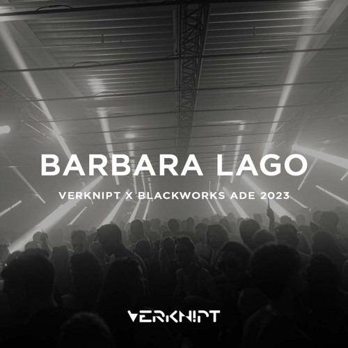 Stream Barbara Lago @ Verknipt x Blackworks ADE 2023 | Saturday by ...