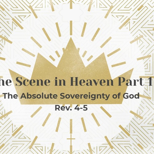 Stream The Scene In Heaven Part 1 The Absolute Sovereignty Of God by ...