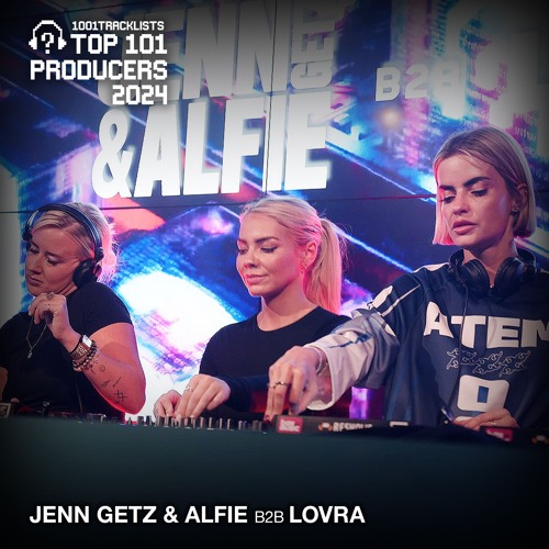 Jenn Getz & Alfie & LOVRA @ 1001Tracklists Top 101 Producers ADE ...