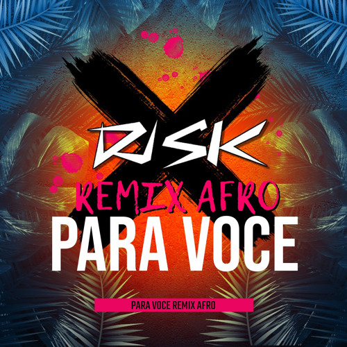 Stream Dj Sk - Para Voce Remix Afro by Deejaay.Sk | Listen online for ...