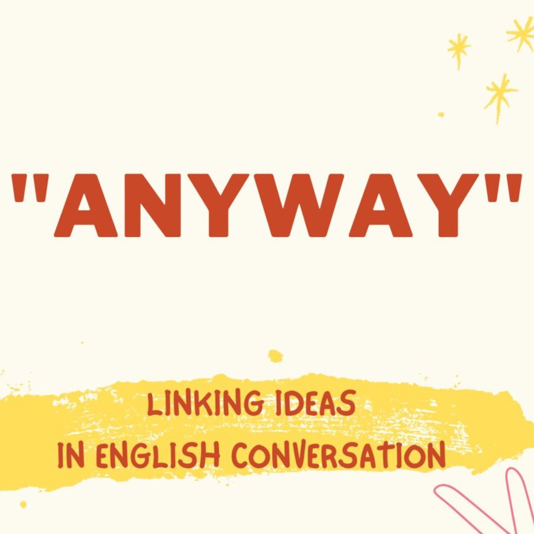 Stream episode How to use "ANYWAY" in English conversation by English ...