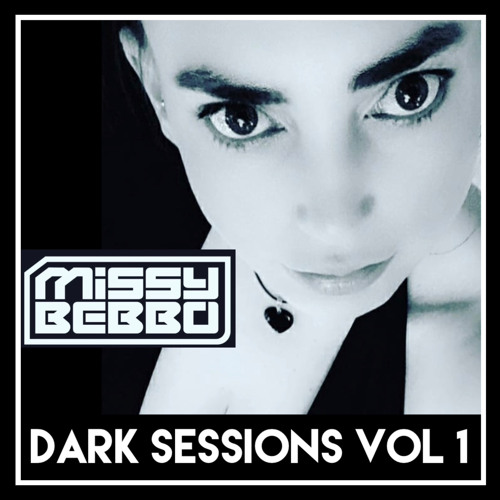 Stream DARK SESSIONS VOL 1 by Missy Bebbo | Listen online for free on SoundCloud