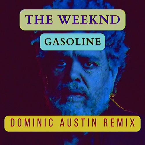 Stream The Weeknd - Gasoline (Dominic Austin Remix) by Dominic Austin ...