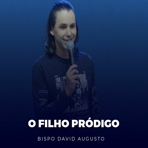 Stream O FILHO PRÓDIGO - BISPO DAVID AUGUSTO by FonteCast | Listen ...