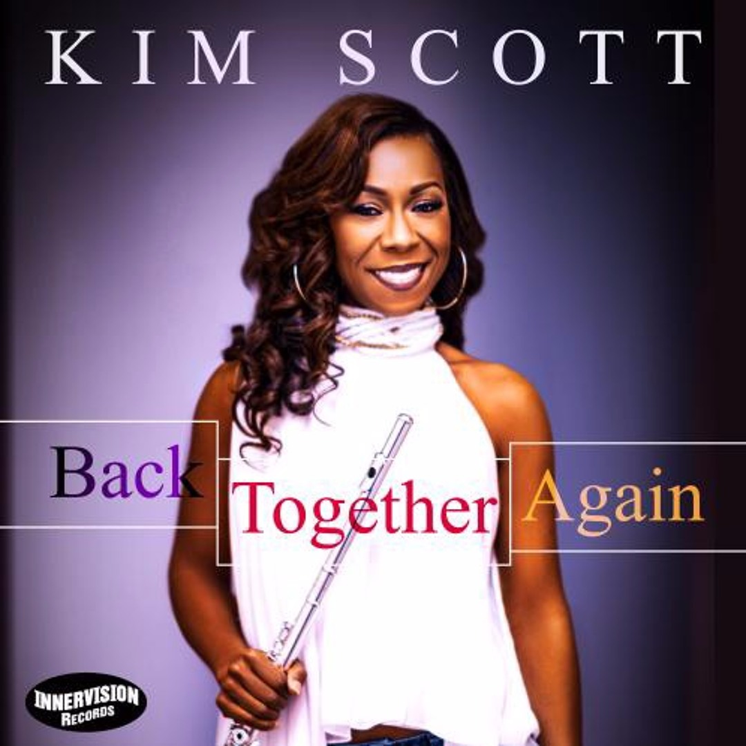 Stream Kim Scott : Back Together Again by SmoothJazz.com Global ...