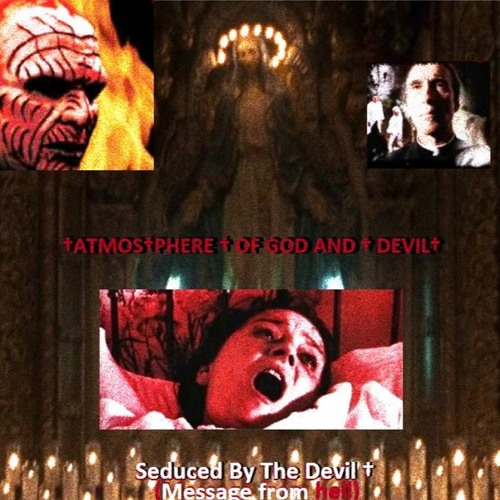 Stream †ATMOS†PHERE † OF GOD AND † DEVIL† - Seduced By The Devil ...